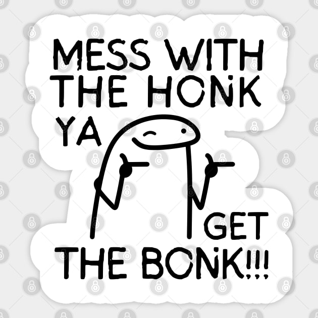 Mess with the honk, ya get the bonk! - Mess With The Honk You Get The ...