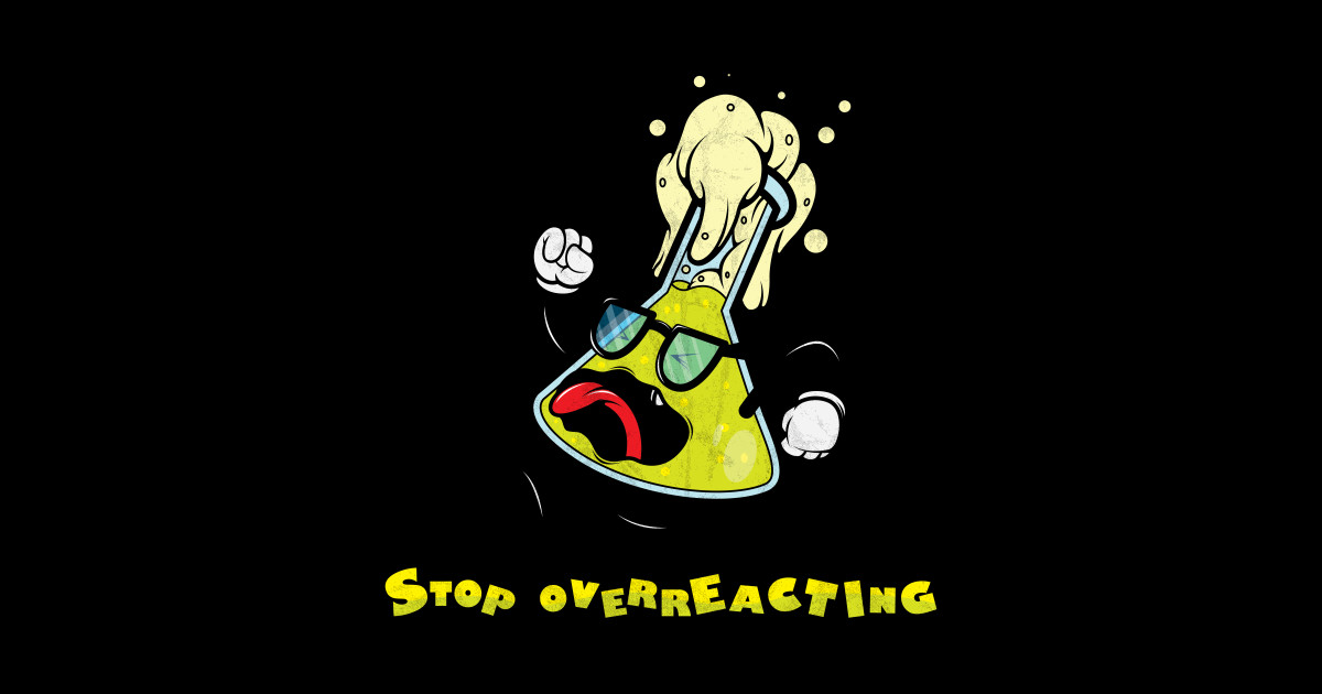 Stop Overreacting Erlenmeyer Flask Science Nerd - Science - Sticker ...
