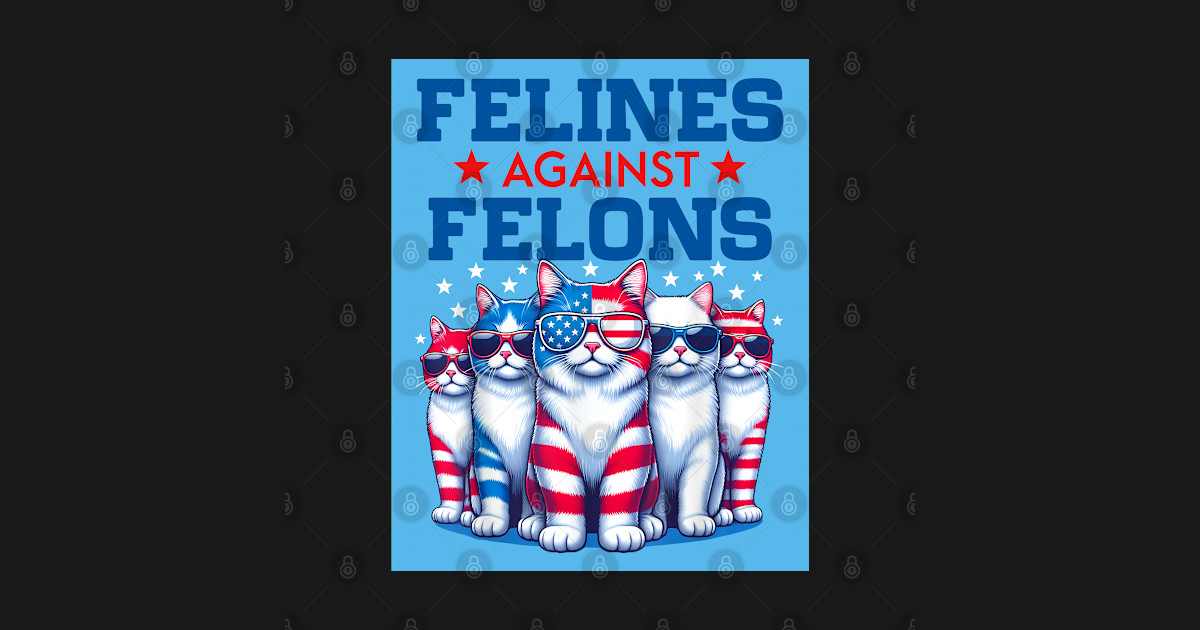 Felines Against Felons Kamala Harris For President 2024 - Felines ...
