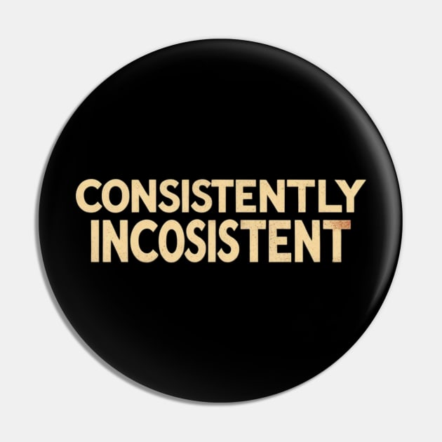 Consistently Inconsistent Statement Funny Humorous Saying ...