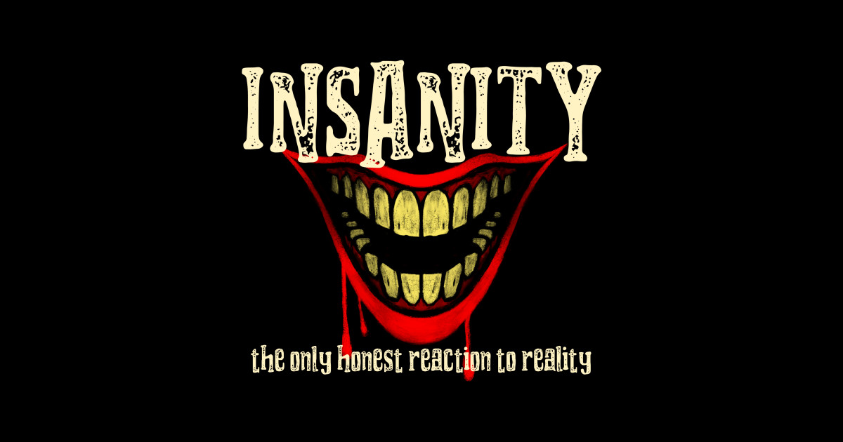 Insanity. The only honest reaction to reality. - Funnytee - Sticker ...