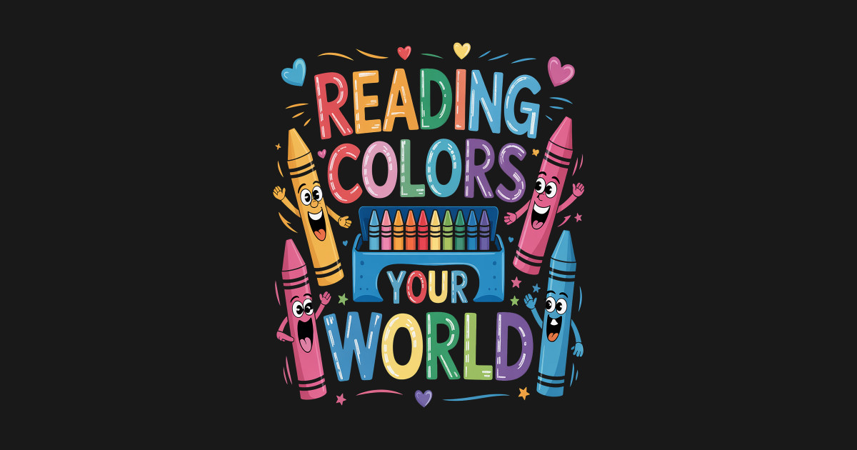 Reading Colors Your World - Reading Colors Your World - T-Shirt | TeePublic