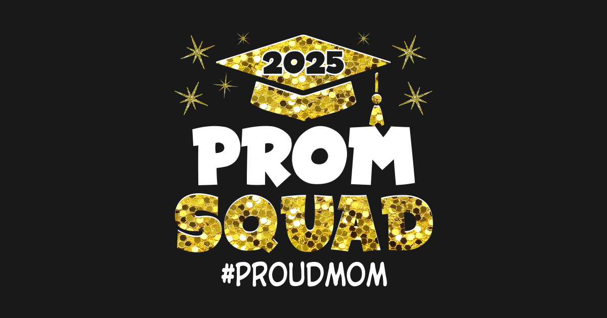Prom Squad 2025 – Class of 2025 Graduation - Prom Squad 2025 - T-Shirt ...