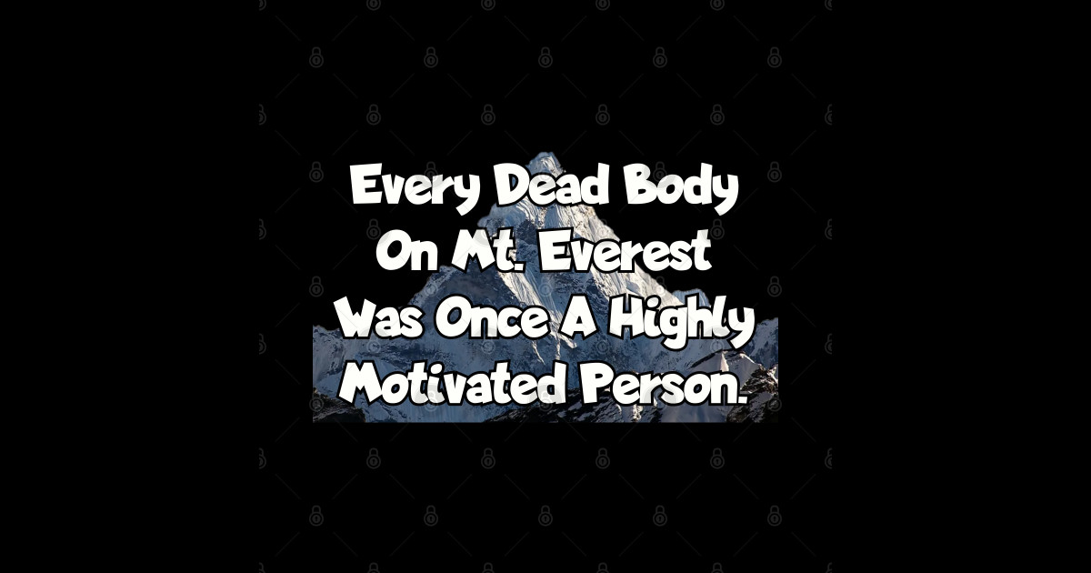 Every dead body on Mt. Everest... - Motivational Words - Sticker ...