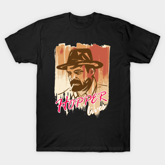 Hopper Lives - Hopper Stranger Things - T-Shirt | TeePublic