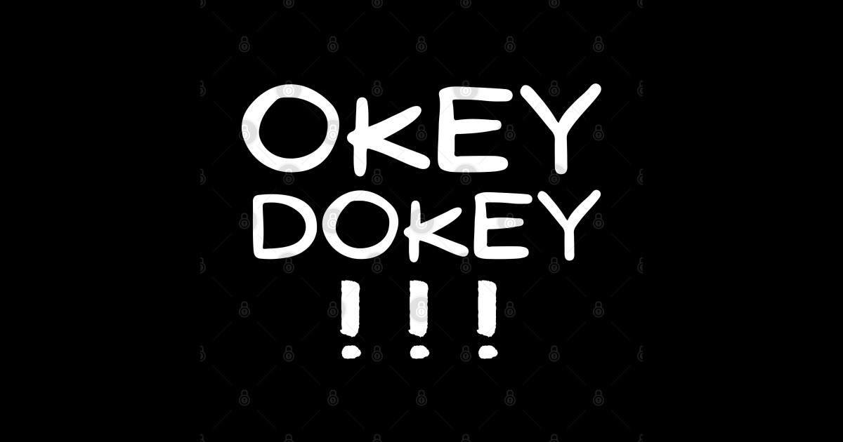 Okey dokey!!! - Okey - Sticker | TeePublic