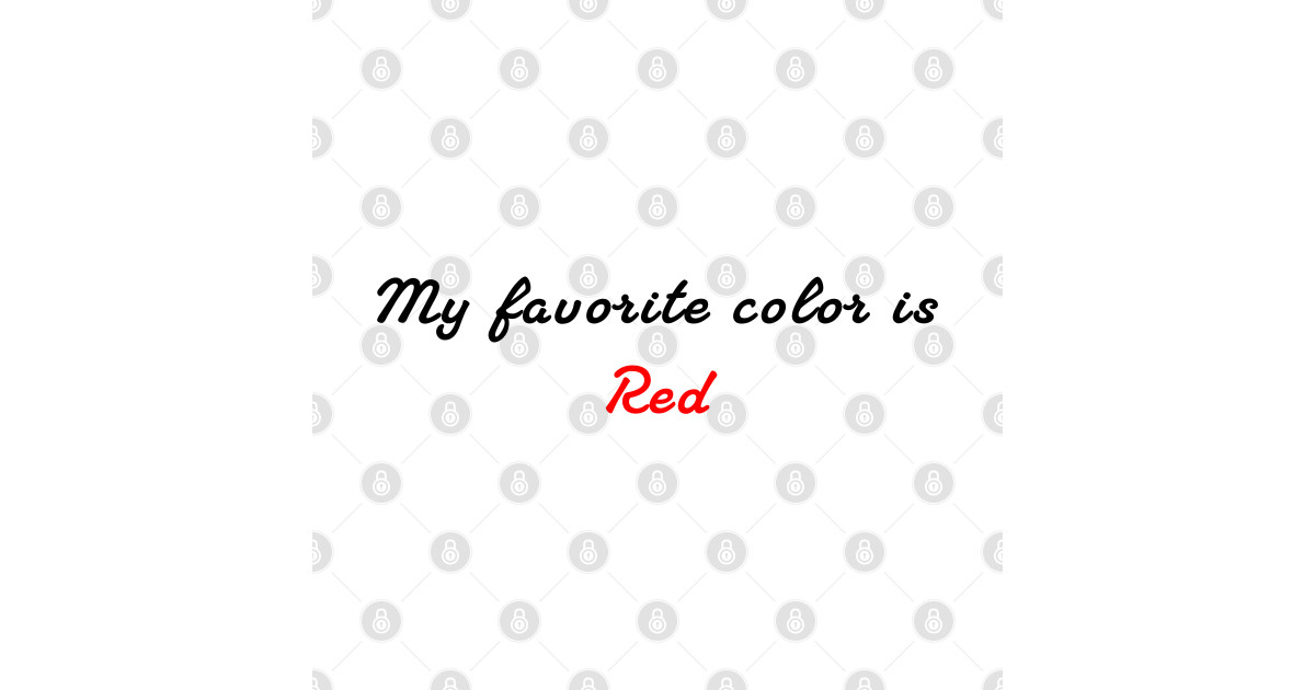 My favorite color is Red V.2 - Red - T-Shirt | TeePublic