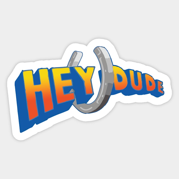 Hey Dude Vintage TV Show Logo Fan Art - Hey Dude - Sticker | TeePublic
