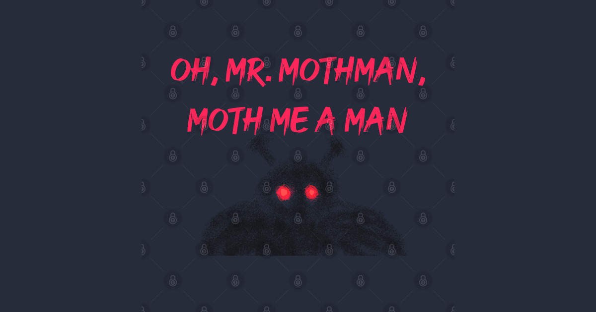 mr mothman moth me a man - Mothman - T-Shirt | TeePublic