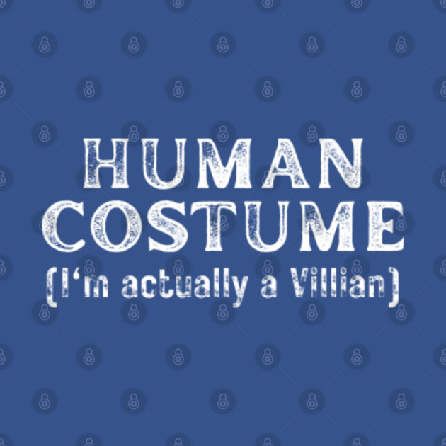 Human Costume I'm Really a Villian - Human Costume - T-Shirt sold by ...