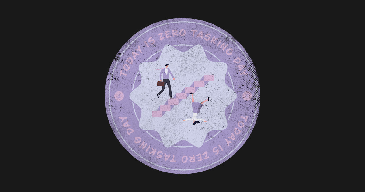 Today is Zero Tasking Day Badge - Celebration - T-Shirt | TeePublic