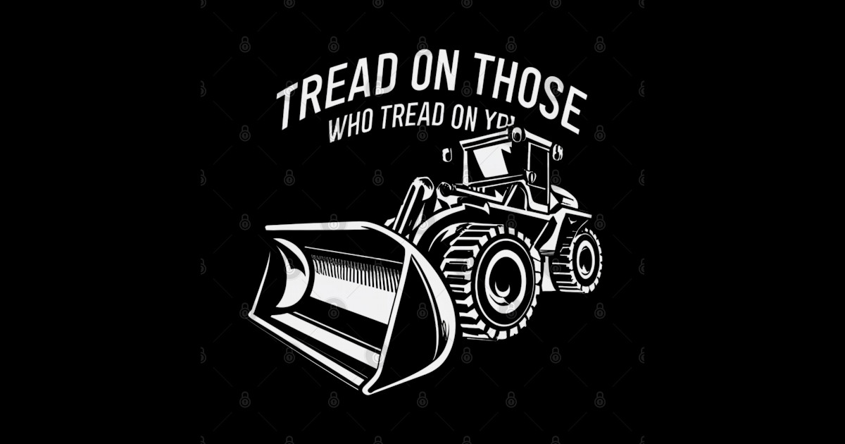 tread on those who tread on you - Tread On Those Who Tread On You ...