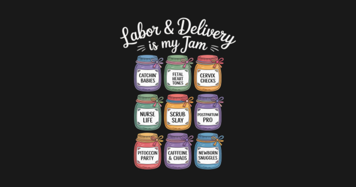 Labor and Delivery Nurse Life Jam Nursing Humor Cute L&D - Labor And ...