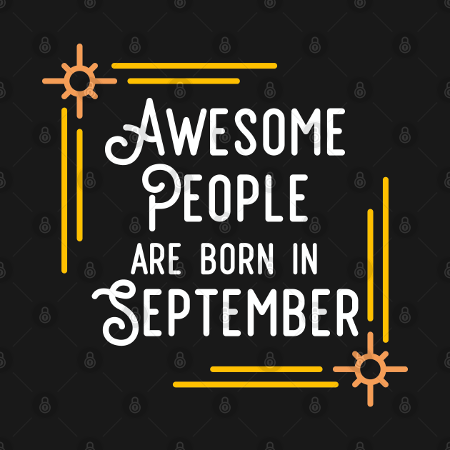 Awesome People Are Born In September (White Text, Framed) - Born In ...
