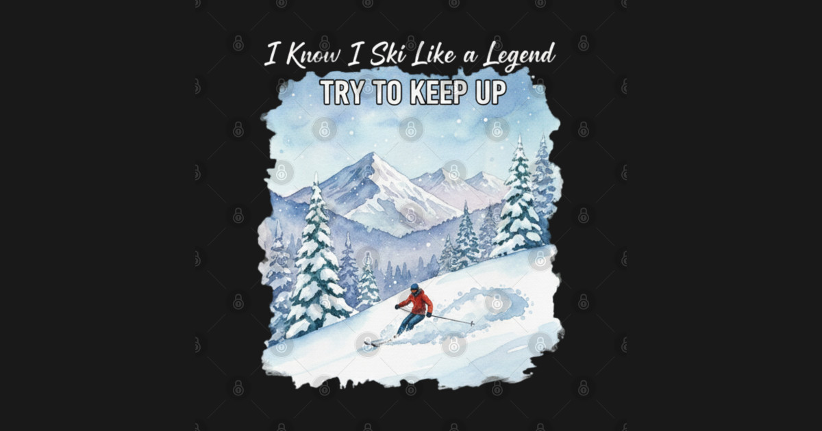 I Know I Ski Like An Old Man Try to Keep Up - Try To Keep Up Ski - T ...