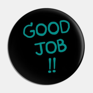 Good Job Pins and Buttons for Sale | TeePublic