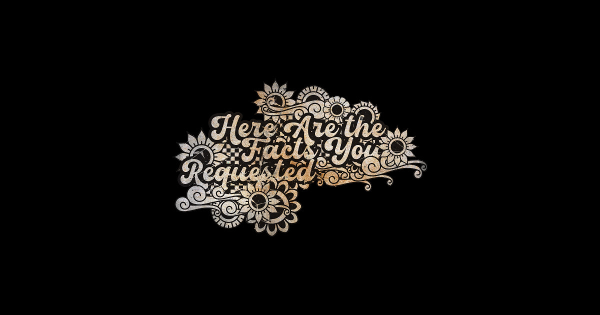 Here Are the Facts You Requested - Vignette - Sticker | TeePublic