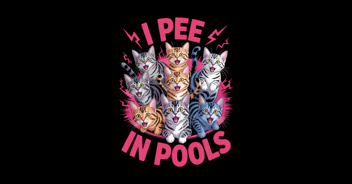 I Pee In Pools Funny Cat Meme 90s - I Pee In Pools Funny Cat Meme 90s ...