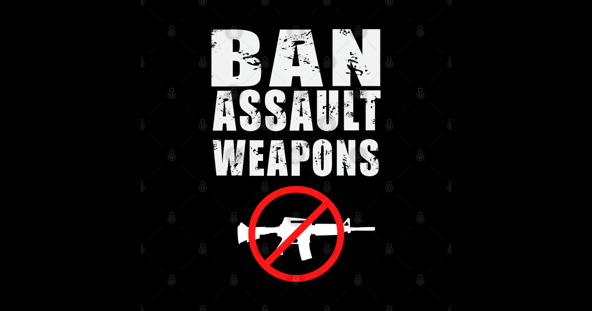 Ban Assault Weapons It's Enough Protect Children Not Guns - Ban Assault ...