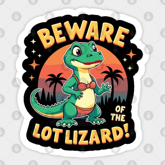 Beware of the Lot Lizard! - Lot Lizard - Sticker | TeePublic