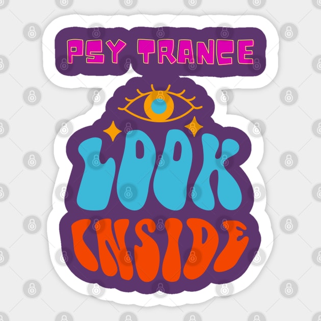 Psy Trance.Look Inside - Psy Trance - Sticker | TeePublic