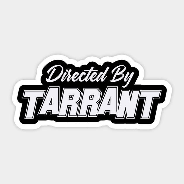 Directed By TARRANT, TARRANT NAME - Name - Sticker | TeePublic