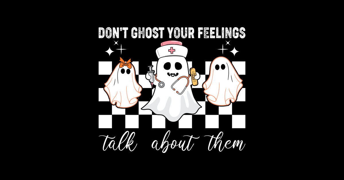 Don’t Ghost Your Feelings Mental Health Awareness Cute Ghost Halloween ...