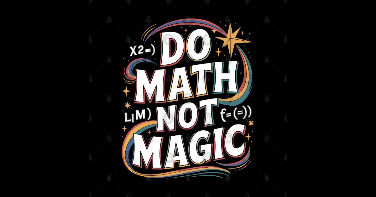 Do Math Not Magic Math Lover for STEM Fans - Math Lover - Sticker ...