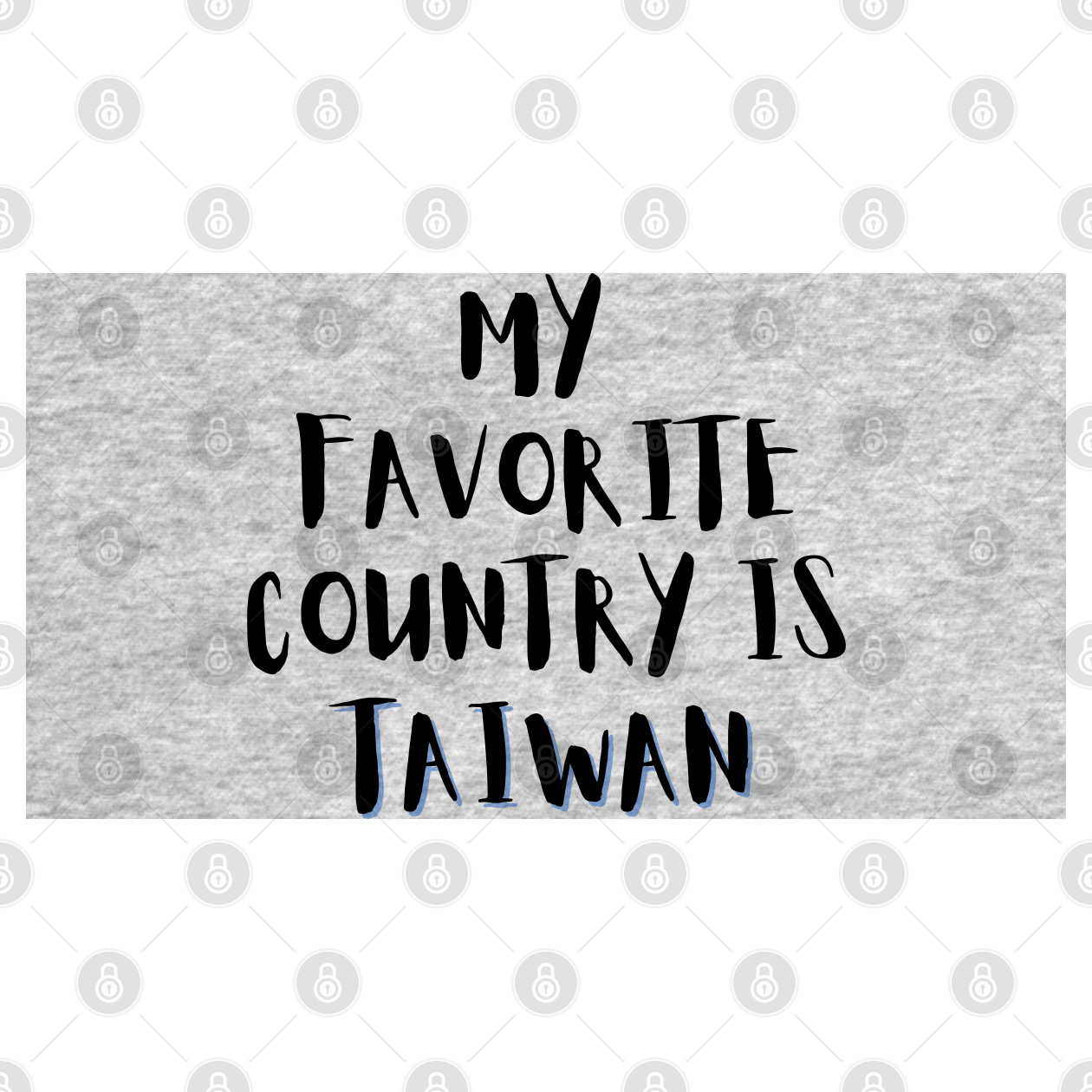 My Favorite Country is Taiwan - Taiwanese Pride - T-Shirt | TeePublic