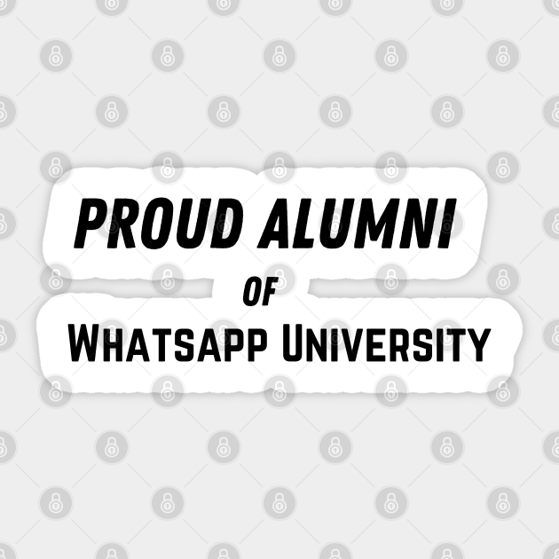 Proud Alumni Of Whatsapp University - Meme - Sticker | TeePublic