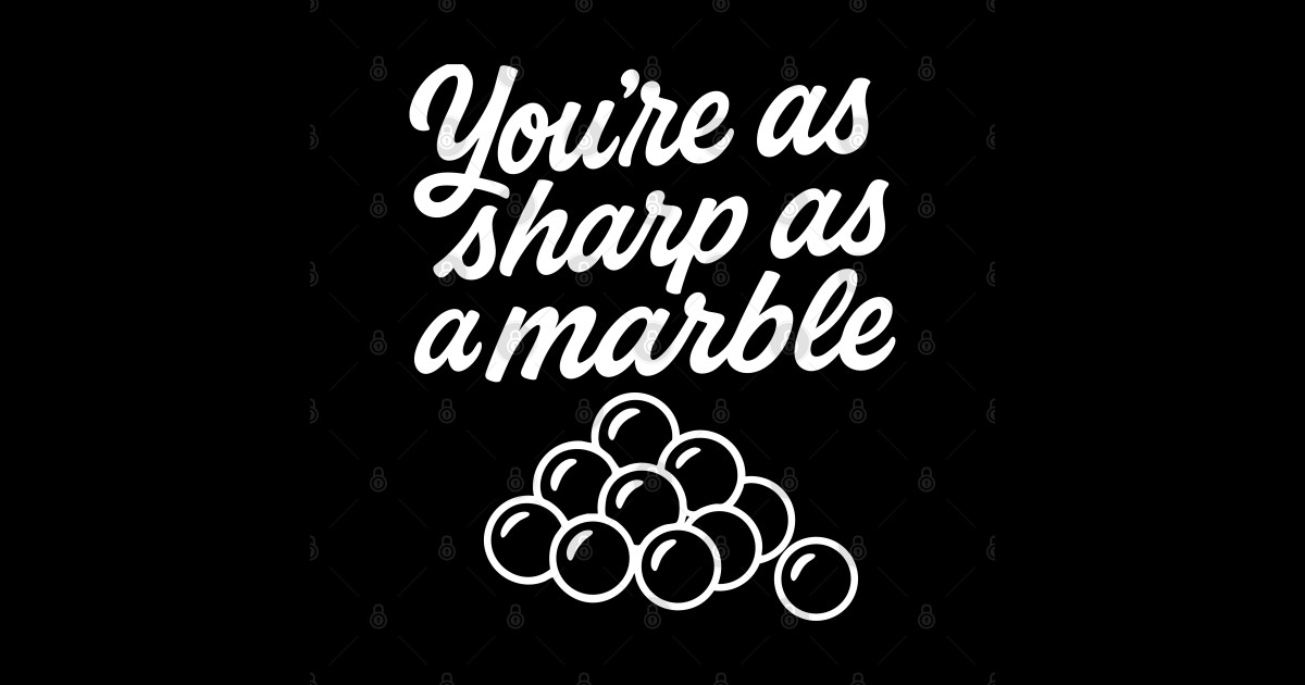 You’re as Sharp as a Marble Quote - Sarcastic Insult Humor - Sticker ...