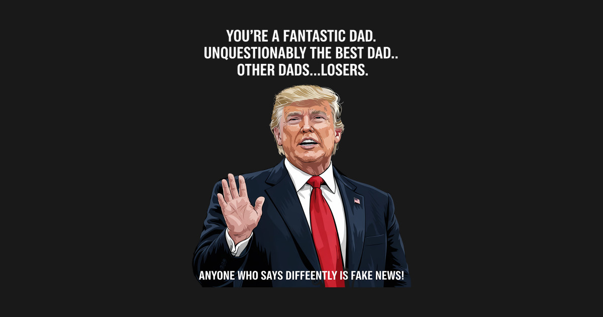 Father's Day - Trump funny fantastic dad - Fathers Day Trump Funny ...