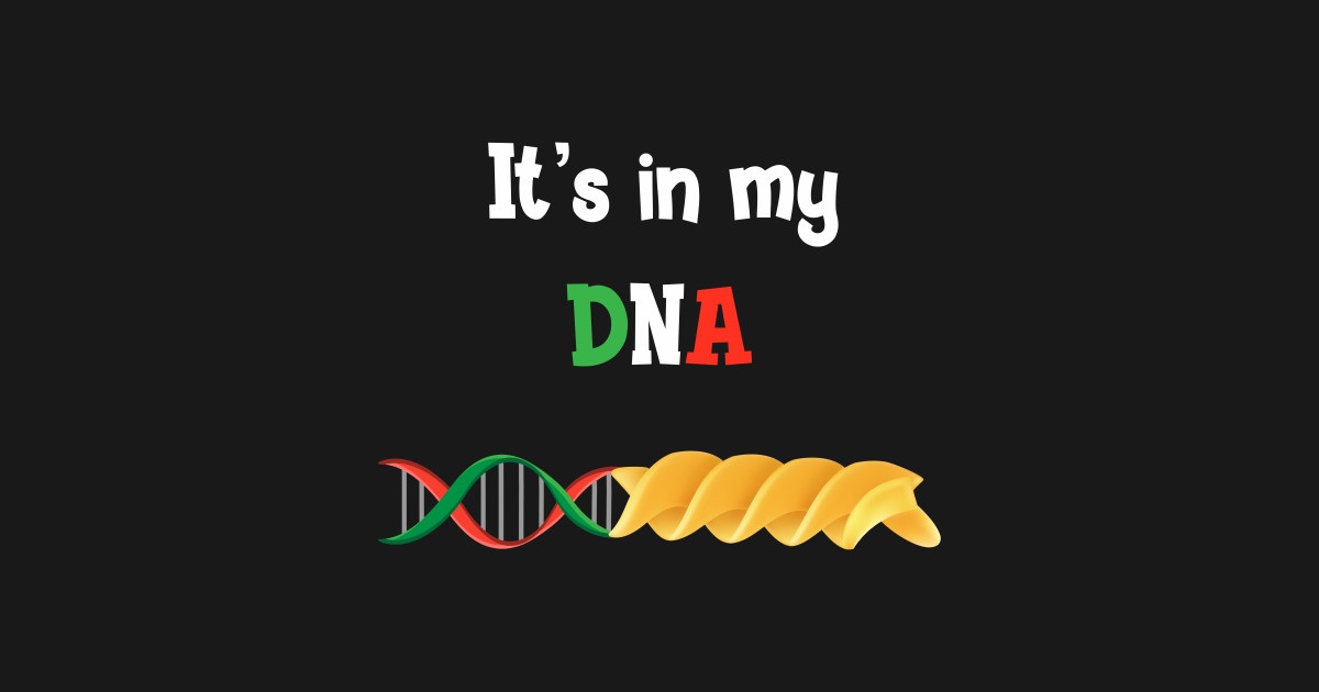 Italian Pasta DNA, love Italy It’s in my DNA T-shirt - Italian Pasta ...