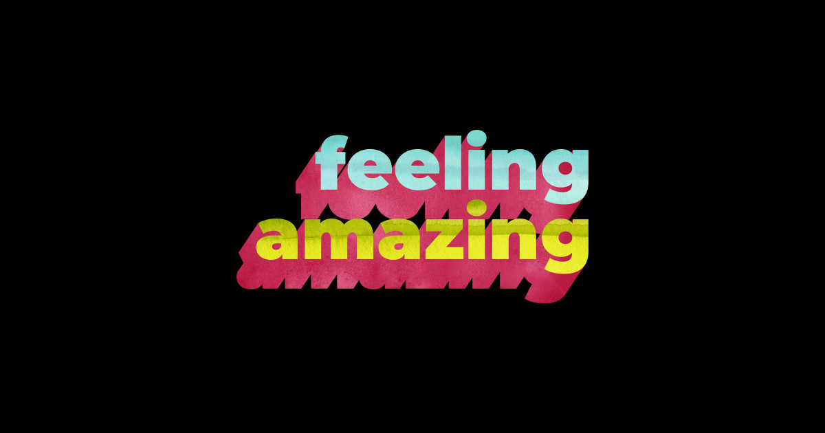Feeling Amazing Word Art - Feeling Amazing - Sticker | TeePublic