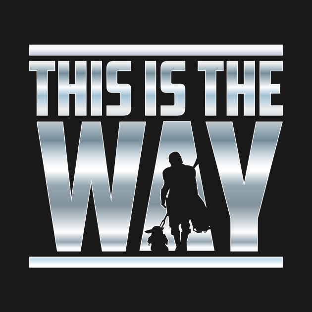 This is the Way! - This Is The Way - T-Shirt | TeePublic