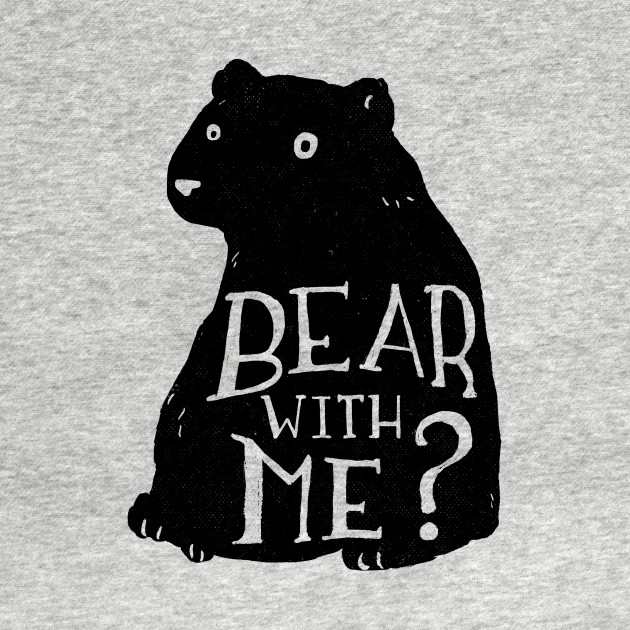 Bear With Me - Wtf - T-Shirt | TeePublic
