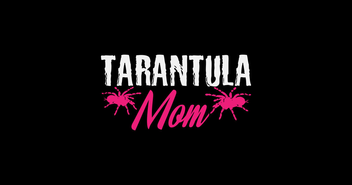Tarantula Mom | Mother Tarantulas Spider Mommy - Tarantula - Posters ...