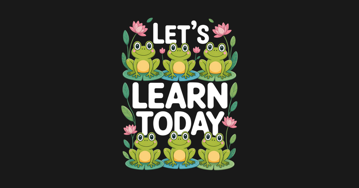 Let's Learn Today Cute Frog Teacher Animal Lover Student - Lets Learn ...
