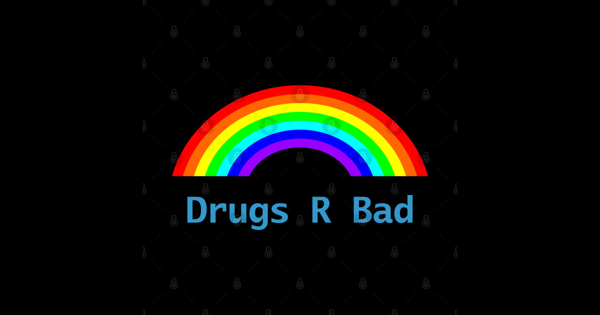 Drugs R Bad Rainbow - Drugs - Pin | TeePublic