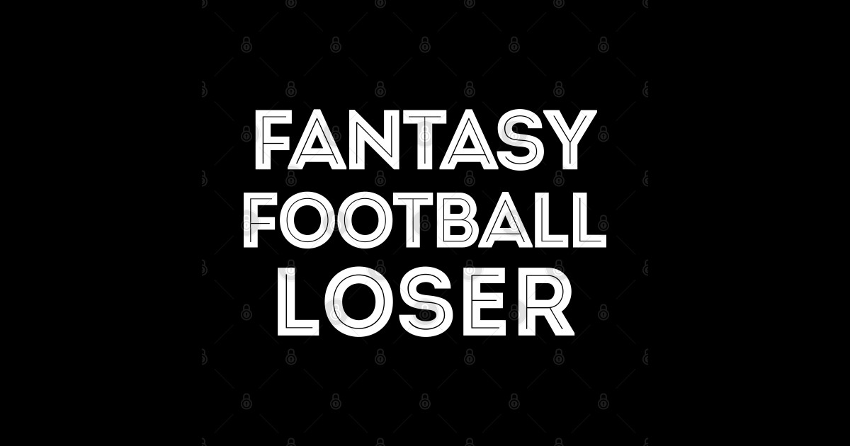 Fantasy Football Loser - Fantasy Football League - Sticker | TeePublic