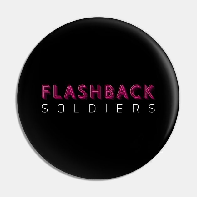 Flashback Soldiers Flashback Warriors - Flashback - Pin | TeePublic