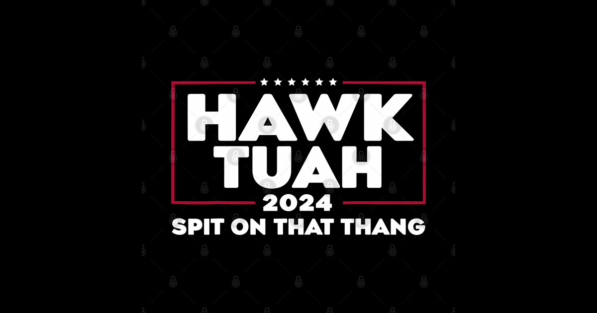 hawk-tuah - Hawk Tuah - Posters and Art Prints | TeePublic