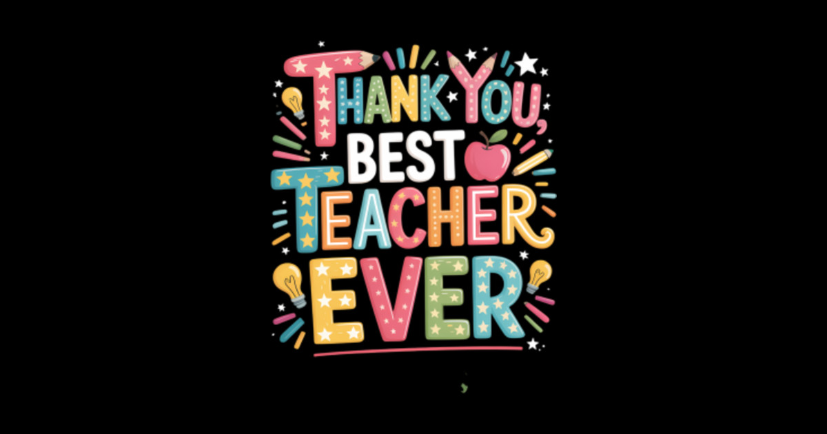 Thank You Best Teacher Ever First Day School - Thank You Best Teacher ...