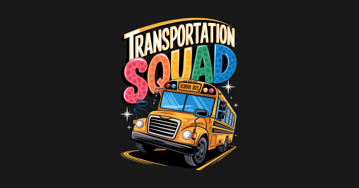 Funny Driver School Bus Transportation Squad - School Bus - T-Shirt | TeePublic