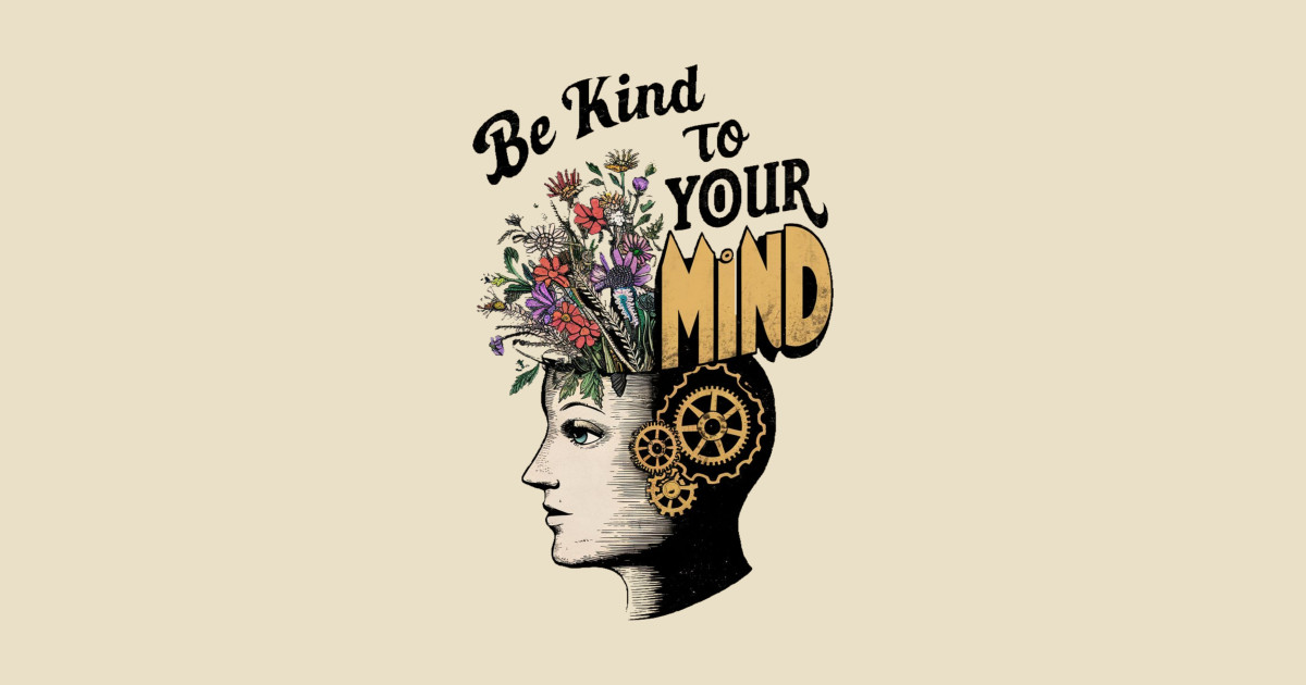 Positive message Be kind to your mind - Positive Message - T-Shirt ...