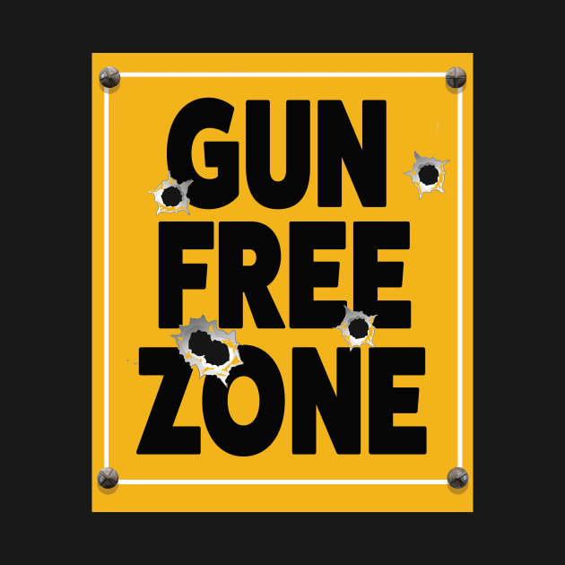 Bullet Riddled Gun Free Zone Sign - Second Amendment - T-Shirt | TeePublic