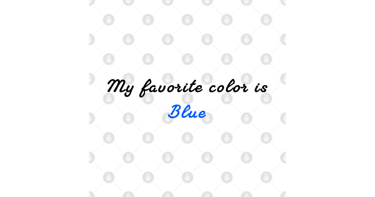My favorite color is Blue V.2 - Blue - T-Shirt | TeePublic