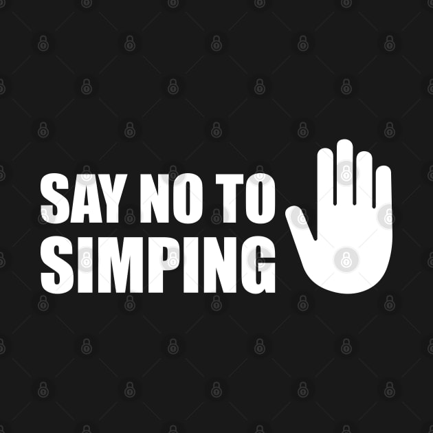 SAY NO TO SIMPING - STOP SIMPING - ANTI SIMP series 5 - WHITE - Simp ...