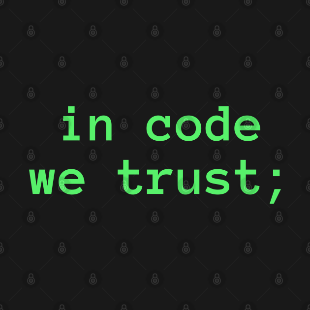 In code we trust; - Programmer - T-Shirt | TeePublic