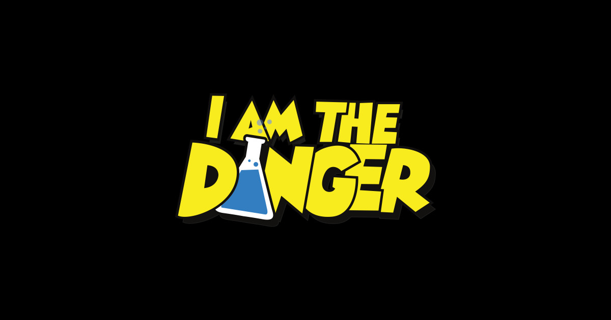 I Am the Danger (v2) - Breaking Bad - Sticker | TeePublic